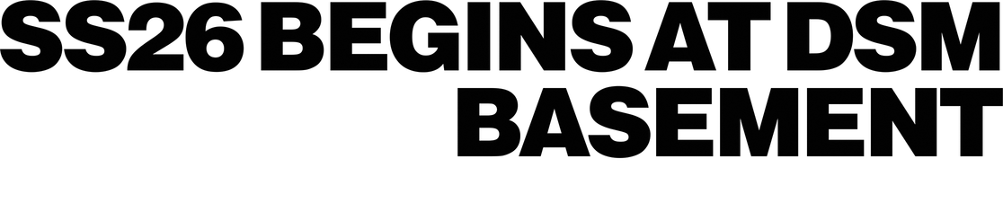 SS26 Begins at DSM – Basement | DSM London